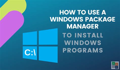 How To Use A Windows Package Manager To Install Windows Programs Deskgeek