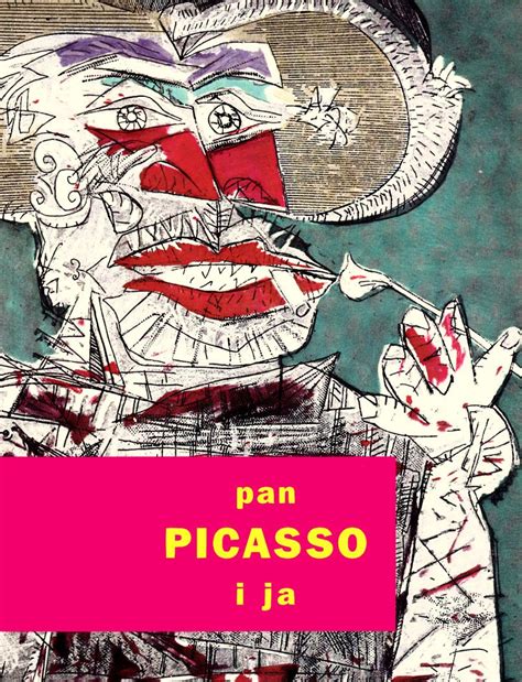 Pan Picasso I Ja Mr Picasso And Me By Anna Żakiewicz Goodreads