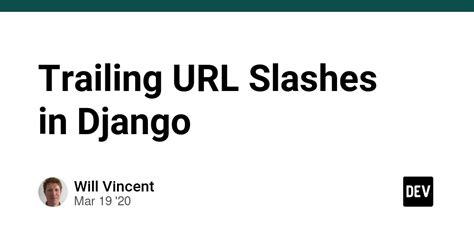 Trailing Url Slashes In Django Dev Community