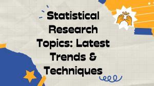 120 Statistical Research Topics Latest Trends And Techniques