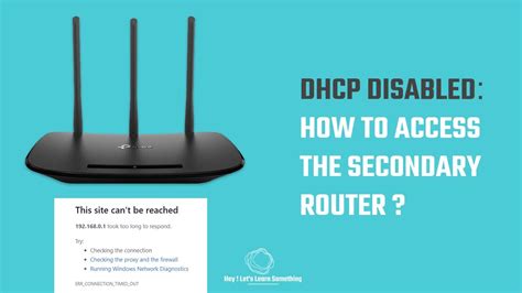 DHCP Disabled Router How To Access The Secondary Router With DHCP Off Used As Access Point