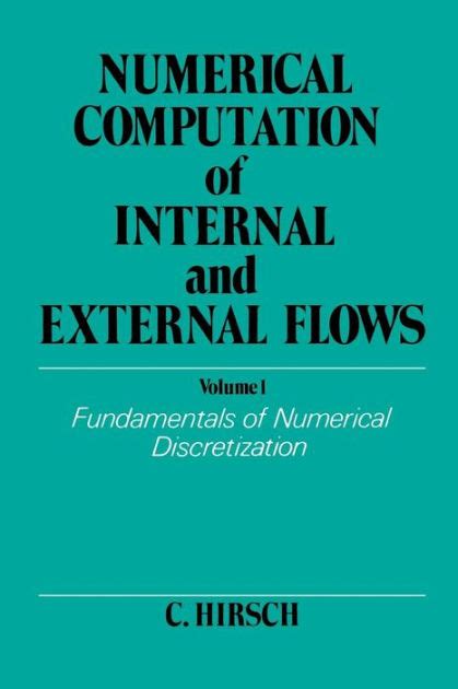 Numerical Computation Of Internal And External Flows Volume 1 Fundamentals Of Numerical
