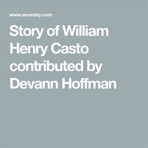 Story Of William Henry Casto Contributed By Devann Hoffman