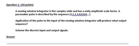Solved Lestion 3 10 Points A Moving Window Integrator Is