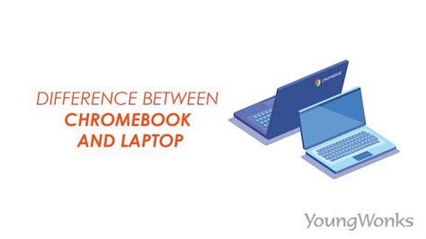 Difference Between Chromebook And Laptop