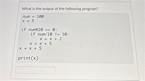 Solved What Is The Output Of The Following Program ﻿num