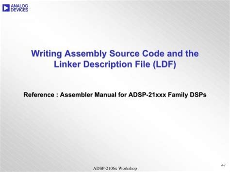 writing assembly source code and the linker description file ldf
