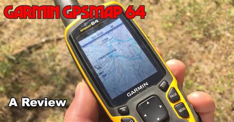 GARMIN GPSMAP 64 Review TrailMeister