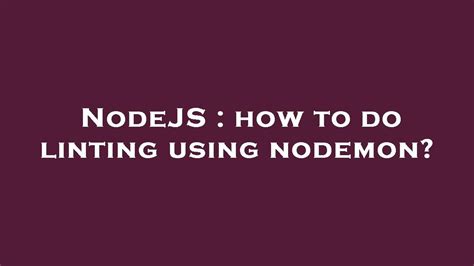 Nodejs How To Do Linting Using Nodemon Youtube