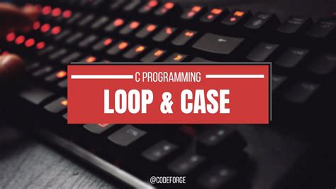 Loops And Switch Case Explained Codeforge Programming Sessionbanglacprogramming Bangla