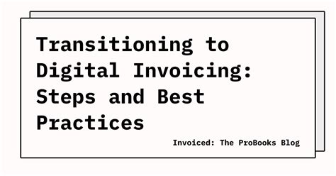 Transitioning To Digital Invoicing Steps And Best Practices Invoiced The Probooks Blog