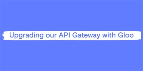Upgrading Our Api Gateway With Gloo Tidepool Blog