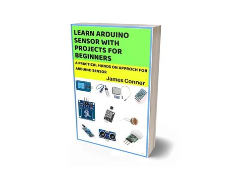 Learn Arduino Sensor With Projects For Beginners By James Conner Circuitmix