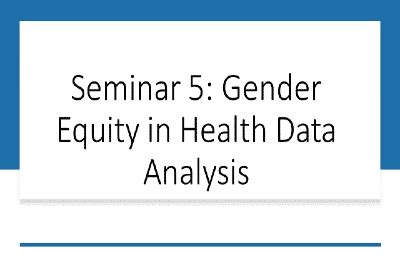 Seminar Recording Gender Analysis In Health Data Gender Equity Unit