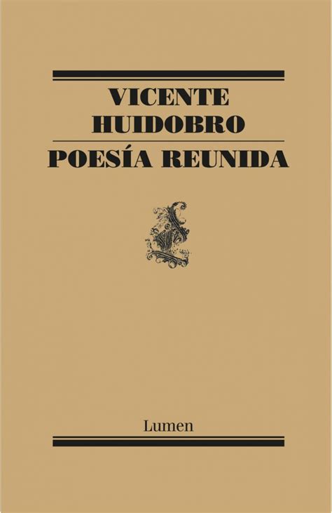 [ensayo] Poesía Reunida De Vicente Huidobro Un Umbral De La