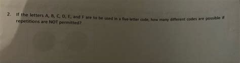 Solved If The Letters A B C D E And F Are To Be Used Chegg Com