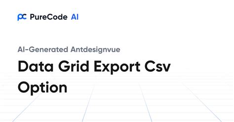 Implement Antdesignvue Data Grid Export Csv Option Using Ai
