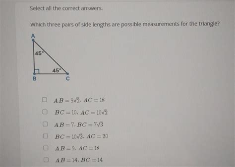 Select All The Correct Answers Which Three Pairs Of Side Lengths Are Possible Measurements For