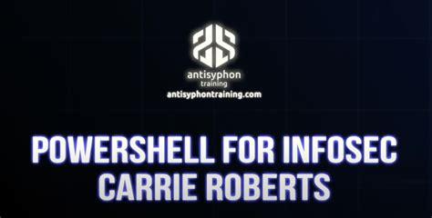 Powershell For Infosec What You Need To Know W Carrie Roberts Black Hills Information