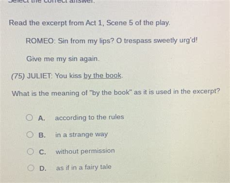 Solved Select Te Corect Answer Read The Excerpt From Act 1 Scene 5 Of The Play Romeo Sin