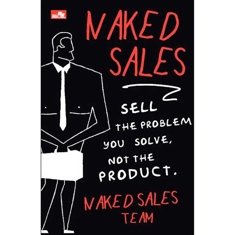 Jual Buku Naked Sales Sell The Problem You Solve Not The Product Shopee Indonesia