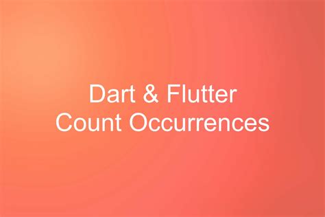 Flutter And Dart Count Occurrences Of Each Element In A List Kindacode