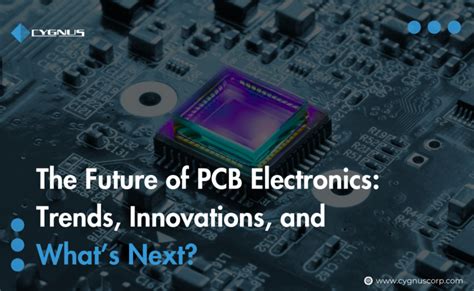The Future Of Pcb Electronics Trends Innovations And Whats Next Cygnus