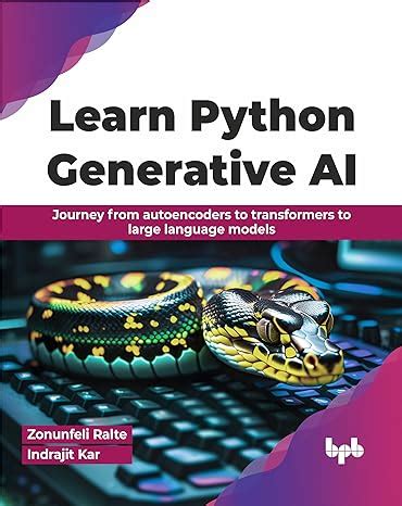 Learn Python Generative AI Journey From Autoencoders To Transformers To Large Language Models
