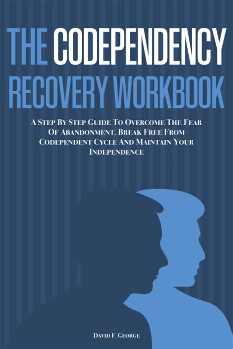 The Codependency Recovery Workbook A Step By Step Guide To Overcome The Fear Of Abandonment