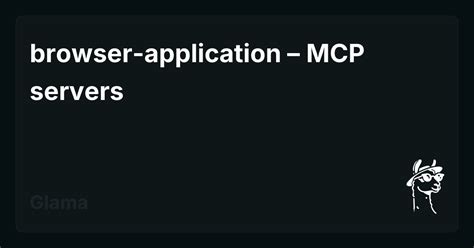 Browser Application Mcp Servers Glama
