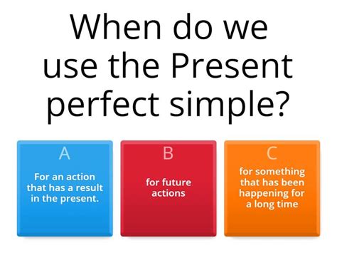 When Do We Use The Presen Perfect Simple Th Quiz