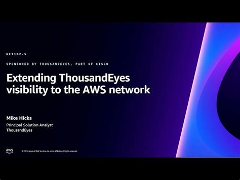 Free Video Extending Thousandeyes Visibility To The Aws Network From Aws Events Class Central