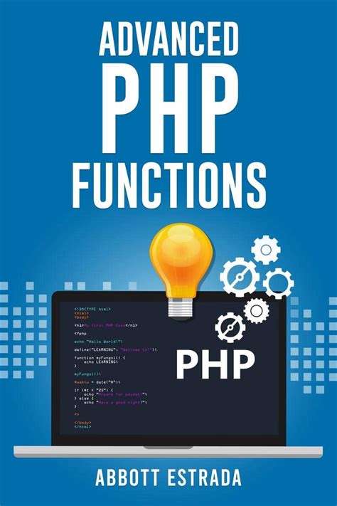 Advanced Php Functions The Ultimate Advance Methods And Strategies To
