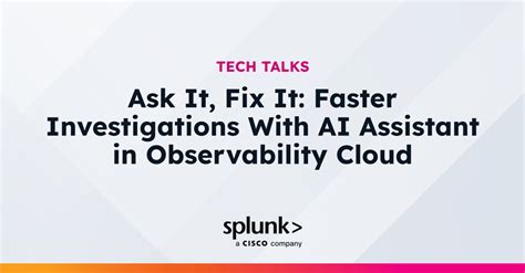 Ask It Fix It Faster Investigations With Ai Assistant In Observability Cloud Virtual Event