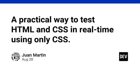 a practical way to test html and css in real time using only css dev