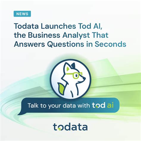 Todata Launches Tod Ai A Business Analyst That Answers Questions In Seconds Todata Analytics