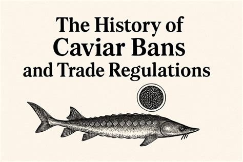 The History Of Caviar Bans And Trade Regulations