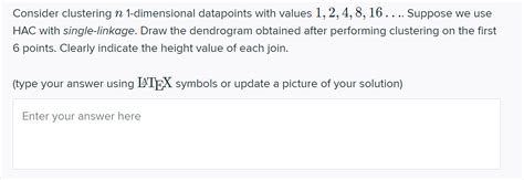 Consider Clustering N 1 Dimensional Datapoints With Chegg Com