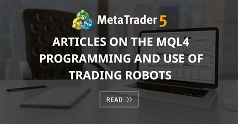 Articles On How To Develop And Use Trading Robots In Metatrader 4