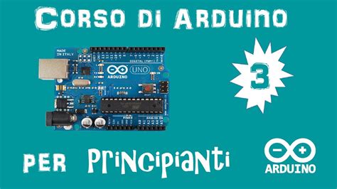 Arduino Tutorial Ita 3 Variabili E Primo Led Esterno Youtube