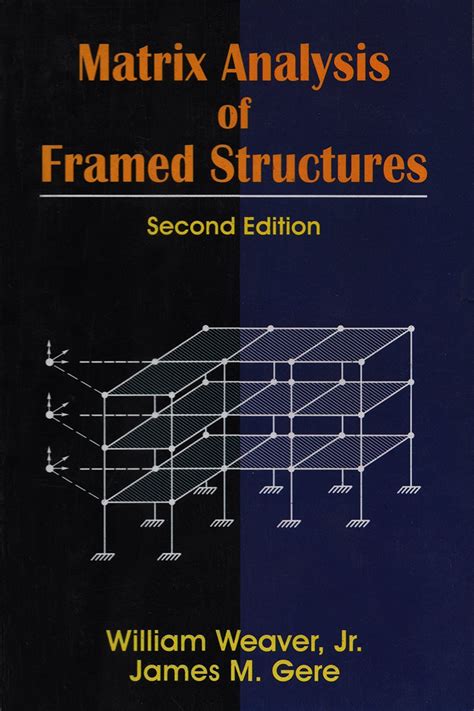 Matrix Analysis Of Framed Structures Weaver William Jr Gere James M Ebook