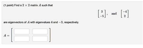 solved point find matrix such that [3] and [2] are eigenvectors of a
