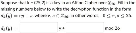 solved suppose that k 25 2 is a key in an affine cipher over z26