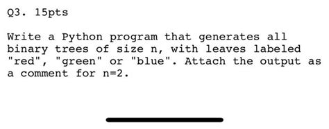 Q3 15pts Write A Python Program That Generates All