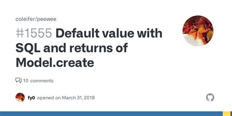 Default Value With Sql And Returns Of Modelcreate · Issue 1555 · Coleiferpeewee · Github