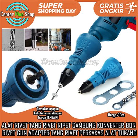 Jual Alat Rivet Tang Rivet Ripet Sambung Konverter Bor Rivet Gun Adapter Tang Rivet Perkakas