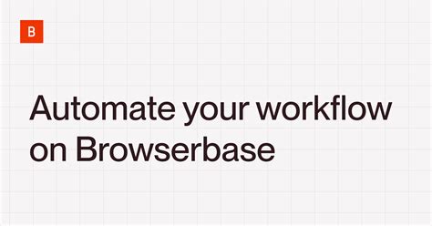 Automate Any Browser Based Workflow