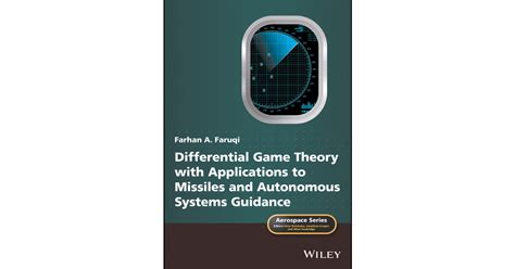Differential Game Theory With Applications To Missiles And Autonomous Systems Guidance Book