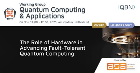 Qbn Events › Wg Quantum Computing And Applications The Role Of Hardware In Advancing Fault