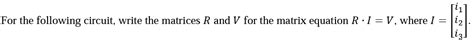 Solved For The Following Circuit Write The Matrices R And V